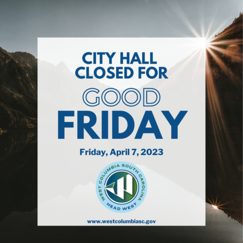 City of West Columbia City Hall Closing in Observance of Good Friday ...